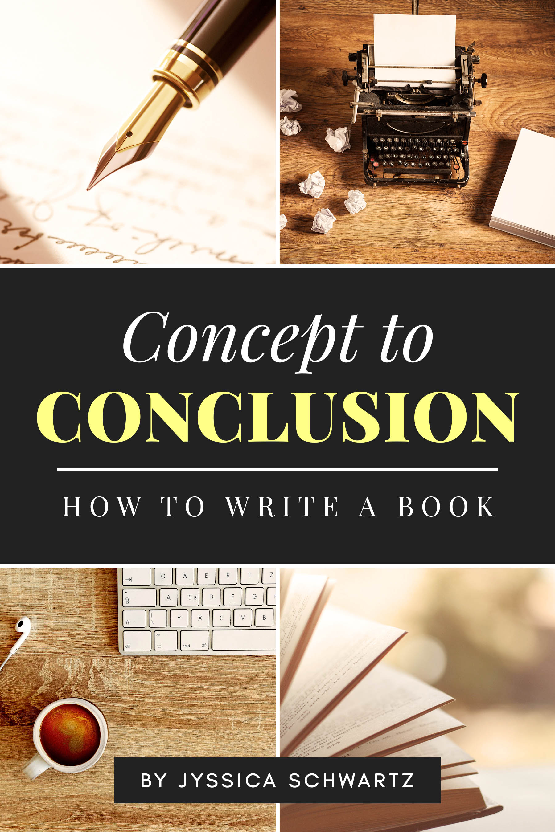 Concept to Conclusion: How to Write a Book by Jyssica Schwartz | Goodreads