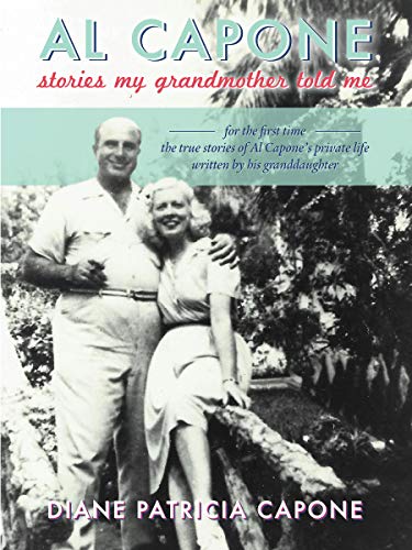 Al Capone: Stories My Grandmother Told Me by Diane Patricia Capone ...