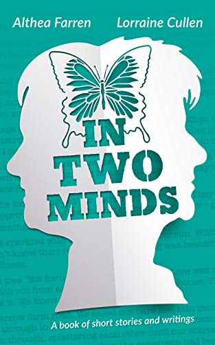In Two Minds: A book of short stories and writings by Lorraine Cullen ...