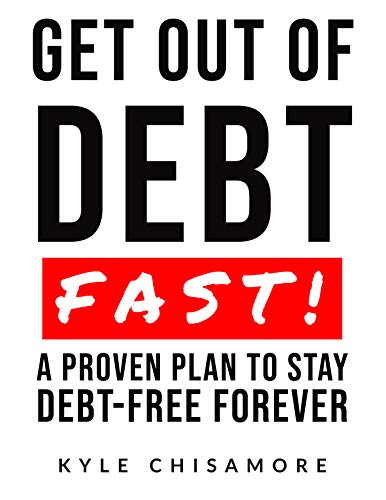 Get Out Of Debt Fast!: A Proven Plan To Stay Debt-Free Forever by Kyle ...