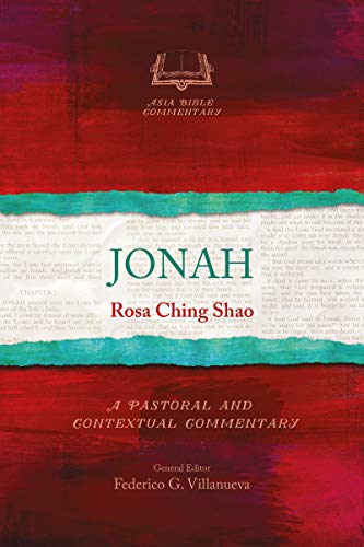 Jonah: A Pastoral and Contextual Commentary by Rosa Ching Shao | Goodreads