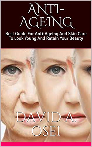ANTI-AGEING: Best Guide For Anti-Ageing And Skin Care To Look Young And ...
