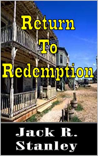 Return To Redemption by Jack R. Stanley | Goodreads