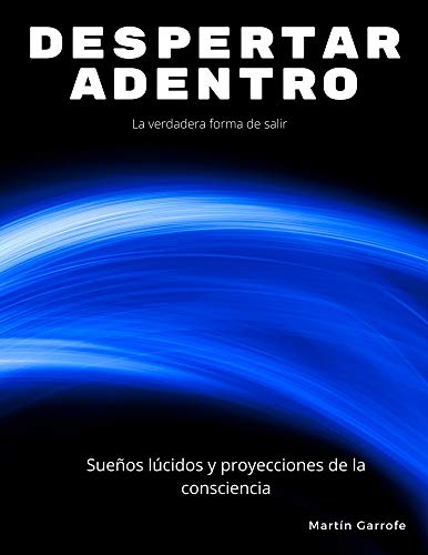 Despertar Adentro: La verdadera forma de salir by Martìn Garrofe | Goodreads