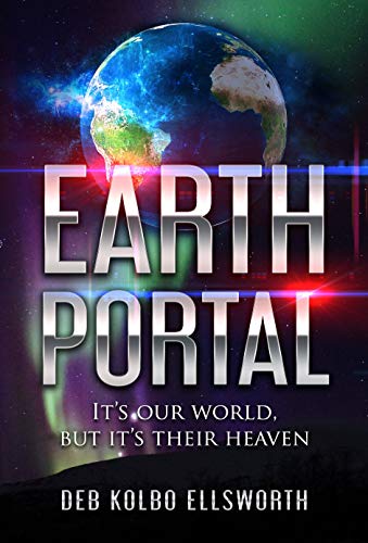 Earth Portal: It’s our world, but it’s their heaven by Deb Ellsworth ...