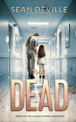 The Dead (Lazarus Strain Chronicles #4) by Sean Deville | Goodreads