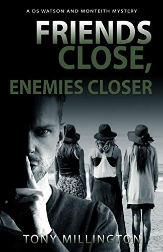 Friends Close, Enemies Closer by Tony Millington | Goodreads