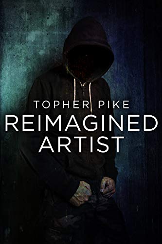 Reimagined Artist: A Novel by Topher Pike | Goodreads