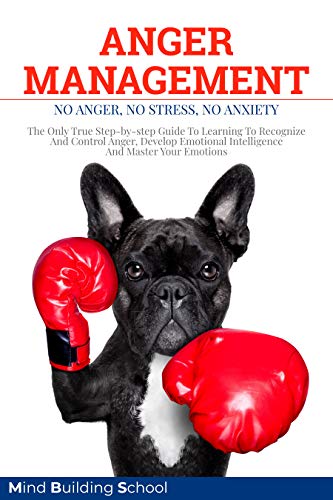 ANGER MANAGEMENT: No Anger, No Stress, No Anxiety - The Only True Step ...