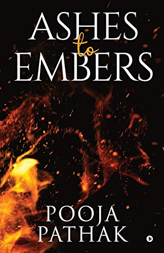 Ashes To Embers by Pooja Pathak | Goodreads