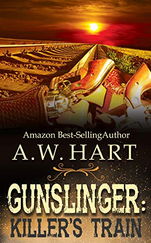 Gunslinger: Killer's Train: A Western Novel by A.W. Hart | Goodreads