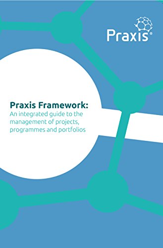 Praxis Framework: An Integrated Guide to the Management of Projects ...