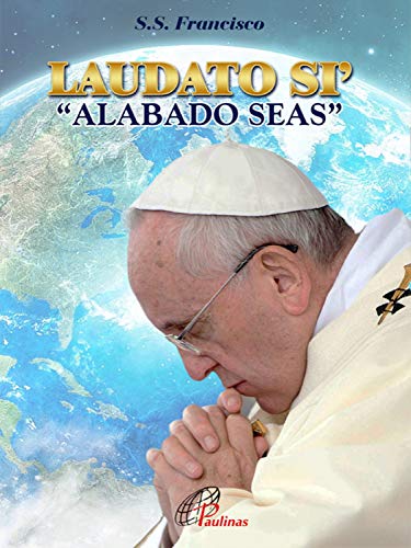 Laudato si: "Alabado seas" by Pope Francis | Goodreads