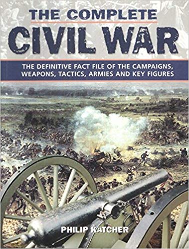 The Complete Civil War: The Definitive Fact File of the Campaigns ...
