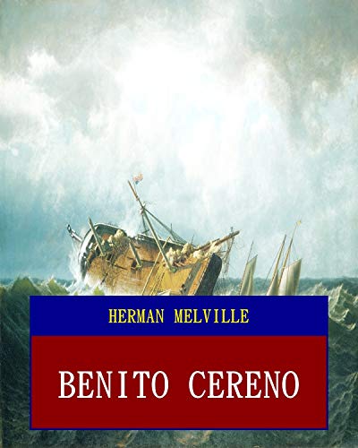 Benito Cereno (Unabridged) (ANNOTATED) by Herman Melville | Goodreads
