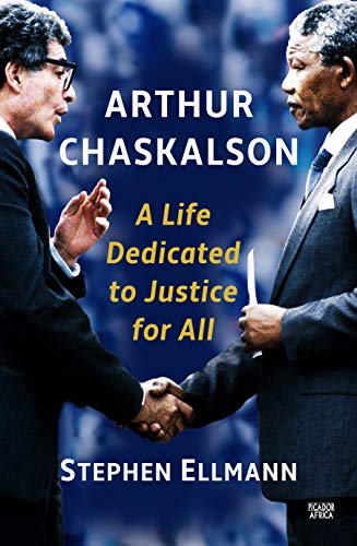 Arthur Chaskalson: A Life Dedicated to Justice for All by Stephen ...