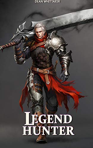 Legend Hunter by Dean Whittaker | Goodreads