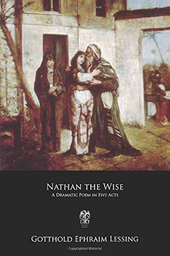Nathan the Wise: A Dramatic Poem in Five Acts by Gotthold Ephraim ...