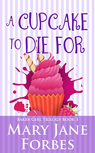A Cupcake to Die For (Baker Girl #3) by Mary Jane Forbes | Goodreads