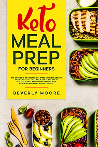 Keto Meal Prep for Beginners: The Complete Ketogenic Diet Guide with ...