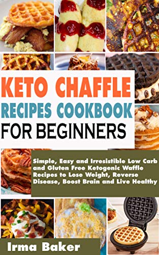 Keto Chaffle Recipes Cookbook for Beginners: Simple, Easy and ...