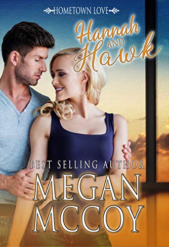 Hannah and Hawk (Hometown Love Book 2) by Megan McCoy | Goodreads