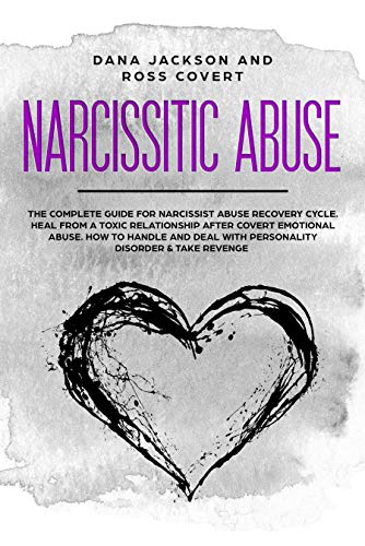 Narcissistic Abuse: The Complete Guide for Narcissist Abuse Recovery Cycle. Heal from Toxic ...