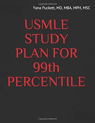USMLE AND COMLEX STEP 1 STUDY PLAN FOR 99th PERCENTILE by Yana Puckett ...