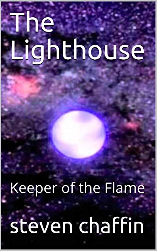 The Lighthouse: Keeper of the Flame by Steven L. Chaffin | Goodreads