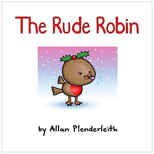 The Rude Robin by Allan Plenderleith | Goodreads