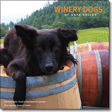 Winery Dogs of Napa Valley by Jacque Rogers Foster | Goodreads