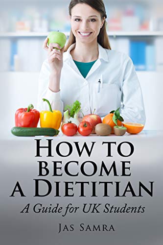How to become a Dietitian: A Guide for UK Students by Jas Samra | Goodreads