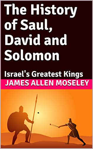 The History of Saul, David and Solomon: Israel's Greatest Kings by ...