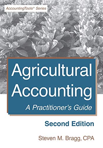 Agricultural Accounting: A Practitioner's Guide by Steven M. Bragg ...