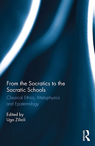 From the Socratics to the Socratic Schools: Classical Ethics ...