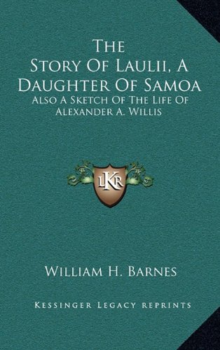 The Story Of Laulii, A Daughter Of Samoa: Also A Sketch Of The Life Of ...