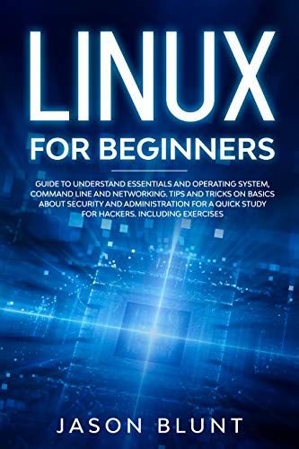 LINUX FOR BEGINNERS: Guide to understand essentials and operating system, command line and ...