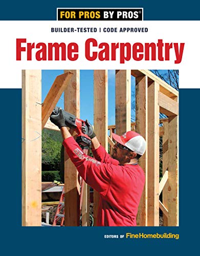 Frame Carpentry by Fine Homebuilding Magazine | Goodreads