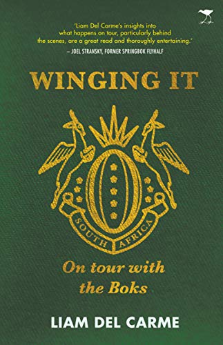 Winging It, On tour with the Boks by Liam del Carme | Goodreads