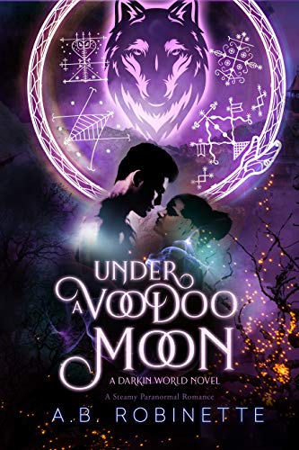 Under A Voodoo Moon (Darkin World #2) by A.B. Robinette | Goodreads