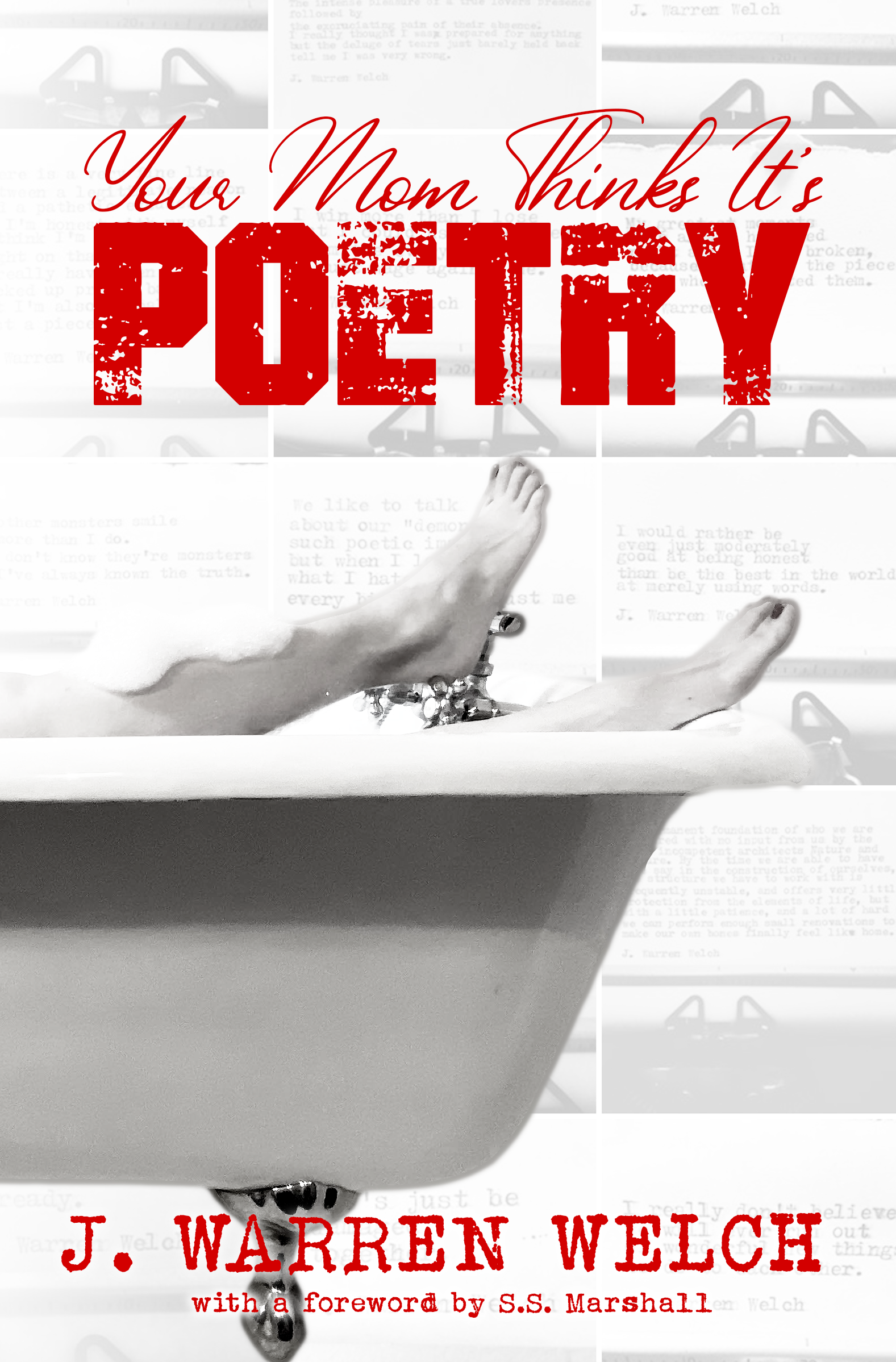 Your Mom Thinks It's Poetry by J. Warren Welch | Goodreads