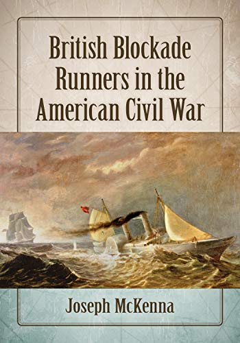 British Blockade Runners in the American Civil War by Joseph McKenna ...