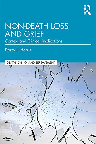 Non-Death Loss and Grief: Context and Clinical Implications by Darcy L ...