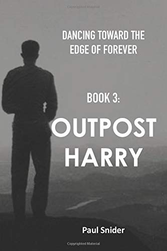 Outpost Harry (Dancing Toward the Edge of Forever) by Paul Snider ...