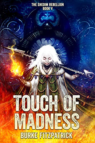 Touch of Madness (The Shedim Rebellion #5) by Burke Fitzpatrick | Goodreads