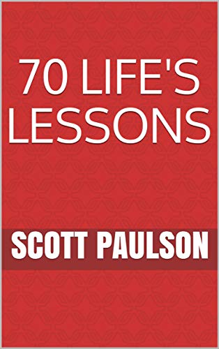 70 Life's Lessons by Scott Paulson | Goodreads