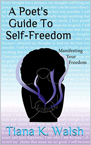 A Poet's Guide To Self-Freedom by Tiana K. Walsh | Goodreads
