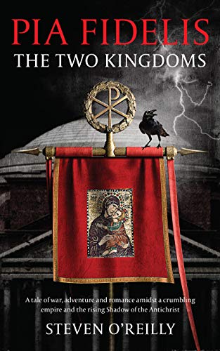 Pia Fidelis: The Two Kingdoms by Steven O'Reilly | Goodreads