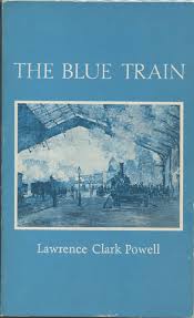 The Blue Train by Lawrence Clark Powell | Goodreads