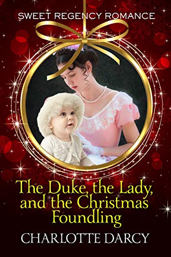 The Duke, the Lady, and the Christmas Foundling by Charlotte Darcy | Goodreads